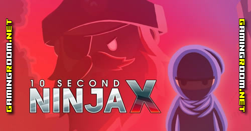 10 Second Ninja X