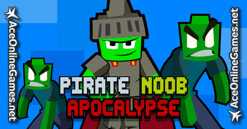 Pirate Noob Apocalypse | AceOnlineGames.net